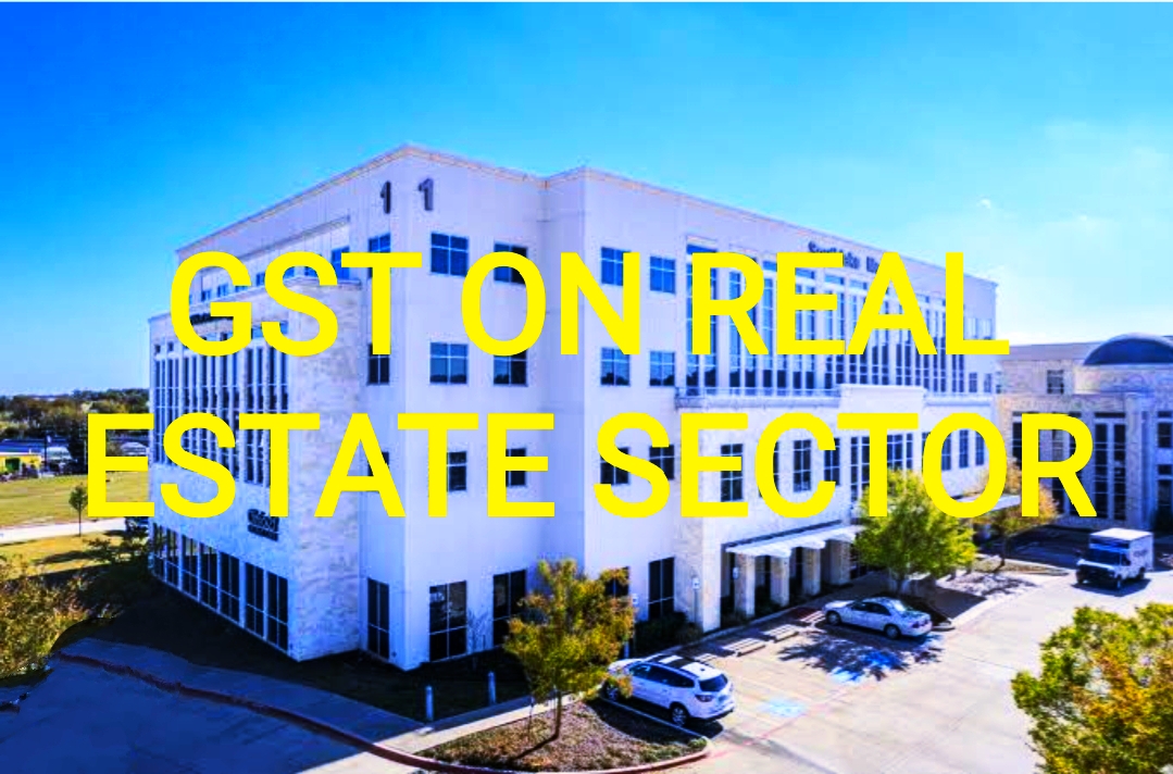GST on Real Estate Sector 2023- A Detailed Analysis - AnpTaxCorp
