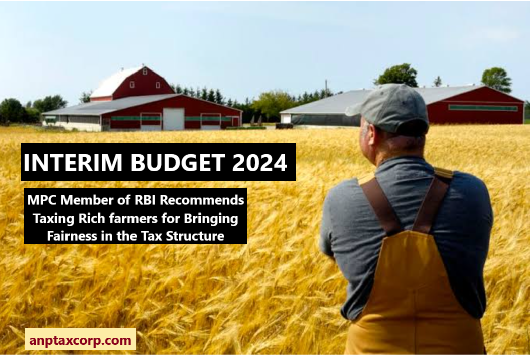 Interim Budget 2024: MPC Member Recommends for Taxing Rich Farmers to ...