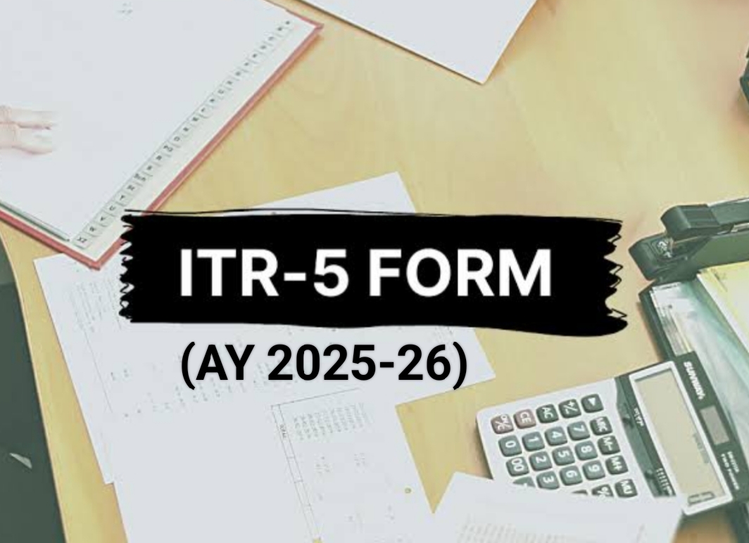 ITR-5 Form for AY 2025-26 Released: Key Changes and Eligibility ...